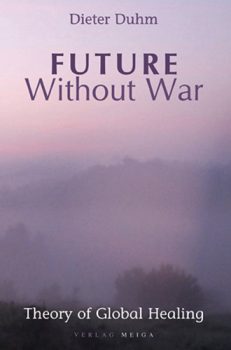 Future Without War: Theory of Global Healing – Verlag Meiga